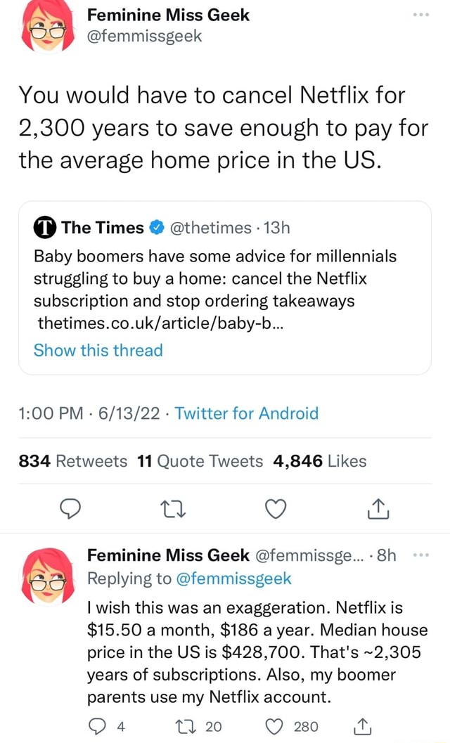 Feminine Miss Geek @femmissgeek You would have to cancel Netflix for 2,300 years to save enough ...