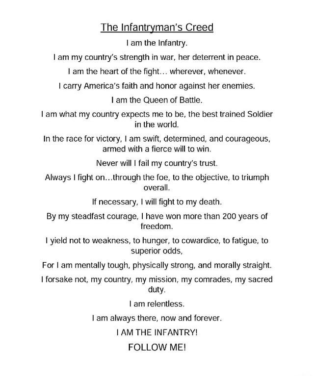 The Infantryman's Creed lam the Infantry. lam my country's strength in ...