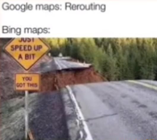 Bing maps - Google maps: Rerouting Bing maps: - iFunny Brazil