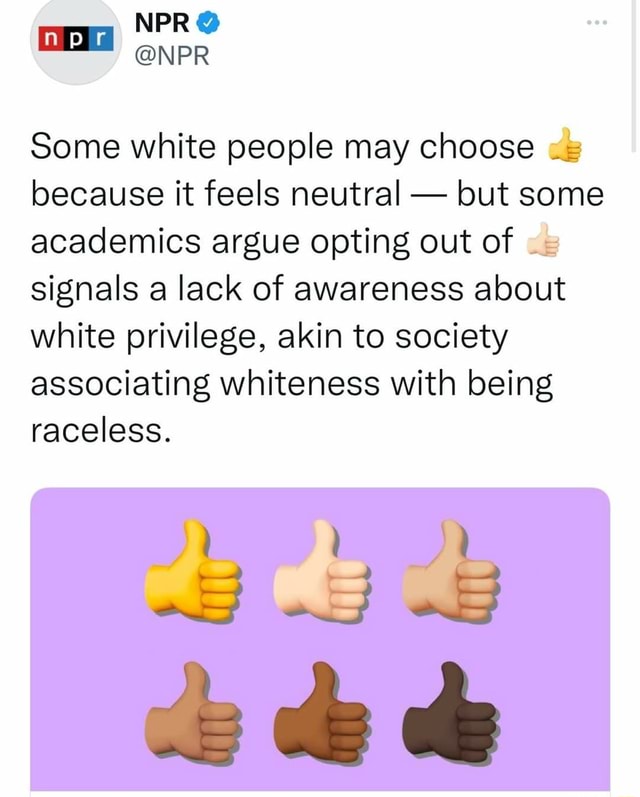 NPR @ @NPR Some white people may choose because it feels neutral - but ...