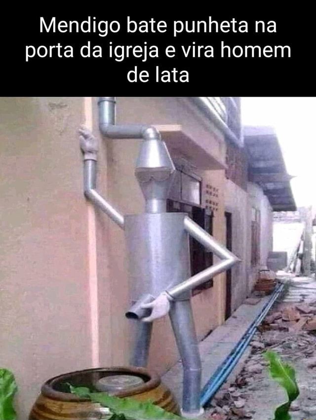 Mendigo bate punheta na porta da igreja e vira homem de lata No ...