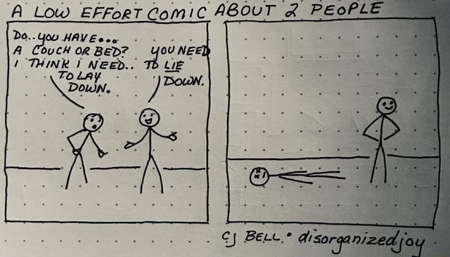A Low EFForT Comic ABOUT & PEOPLE Do.. You HAV Eoce A COUCH OR BED? NEET THINK NEED.. 70 LAY (23 ...