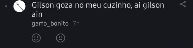 Gilson Goza No Meu Cuzinho Ai Gilson Ain Garfo Bonito Ifunny Brazil