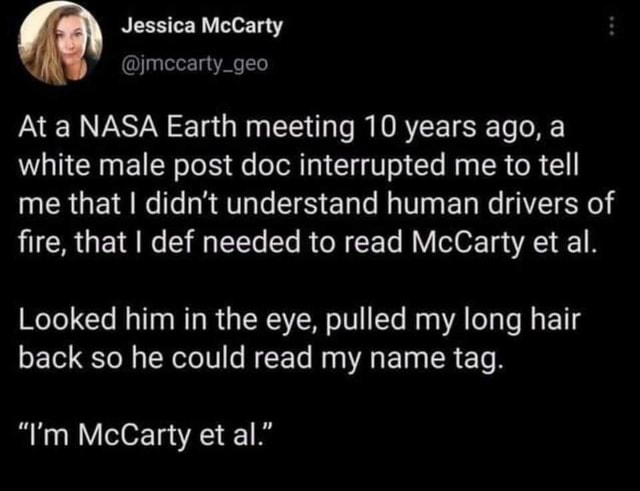 Jessica McCarty At a NASA Earth meeting 10 years ago, a white male post ...