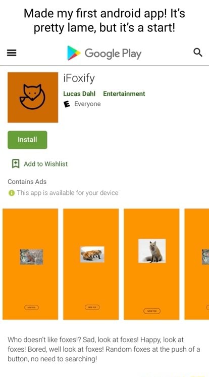 Made my first android app! It's pretty lame, but it's a start! Google Play Q iFoxify Lucas Dah ...