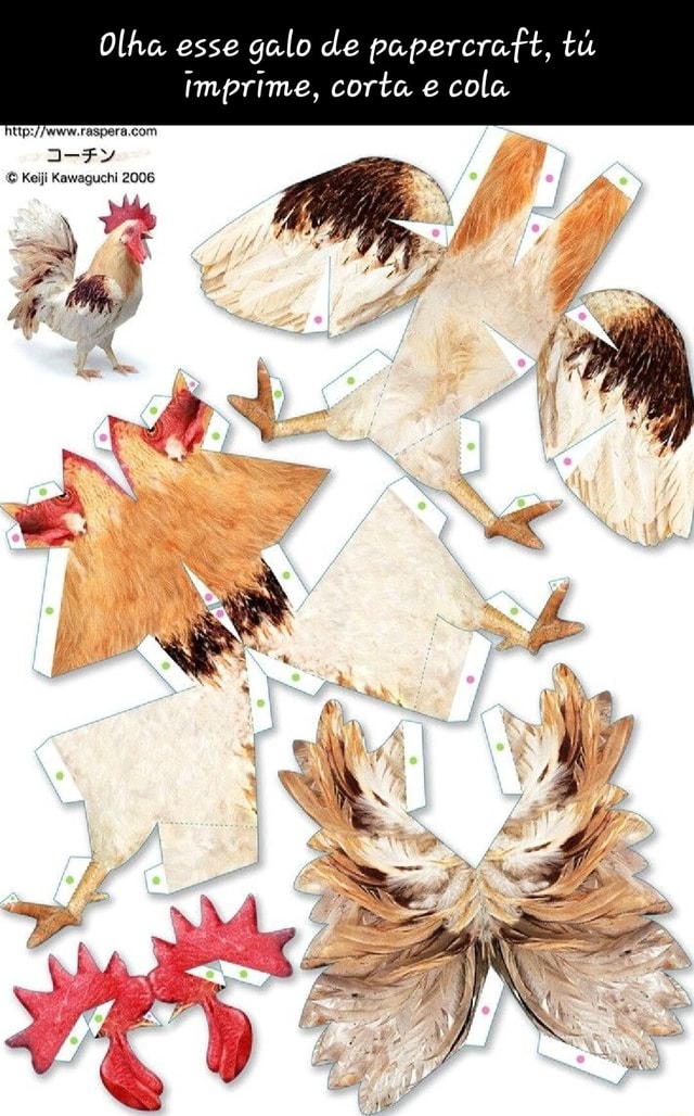 Olha esse galo de papercraft, tu imprime, corta e cola raspera com 2-3 ...