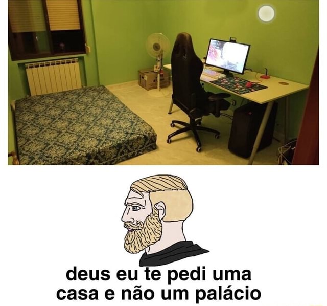 Deus eu te pedi uma casa e não um palácio - iFunny Brazil Deus eu te pedi uma casa e não um palácio - iFunny Brazil