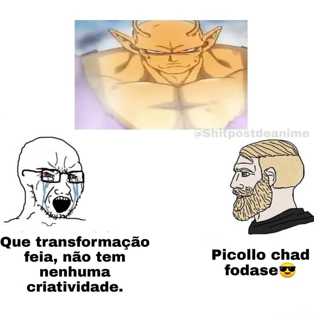 Rtpostdeanime Que transformação feia, não tem Picollo chad nenhuma ...