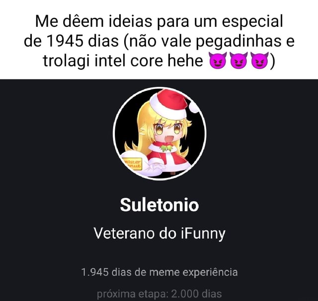 Me dêem ideias para um especial de 1945 dias (não vale pegadinhas e ...