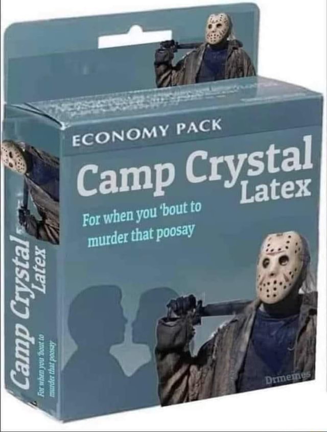 ACK camp Crystal atex For when you 'pout to L murder that poosay ECONOMY Latex For when when to ...