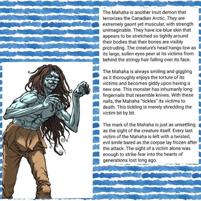 The Mahaha is another Inuit demon that terrorizes the Canadian Arctic ...