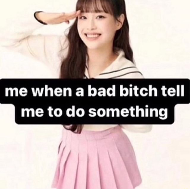 Me When A Bad B Tell Me What To Do on Sale | www.emergencydentistry.com