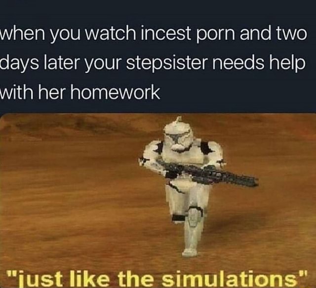 When You Watch Incest Porn And Two Days Later Your Stepsister Needs