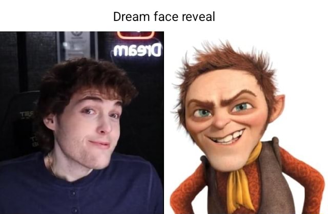 Dream face reveal - iFunny Brazil
