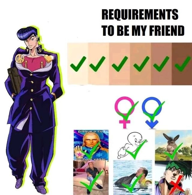 REQUIREMENTS TO BE MY FRIEND III - iFunny Brazil