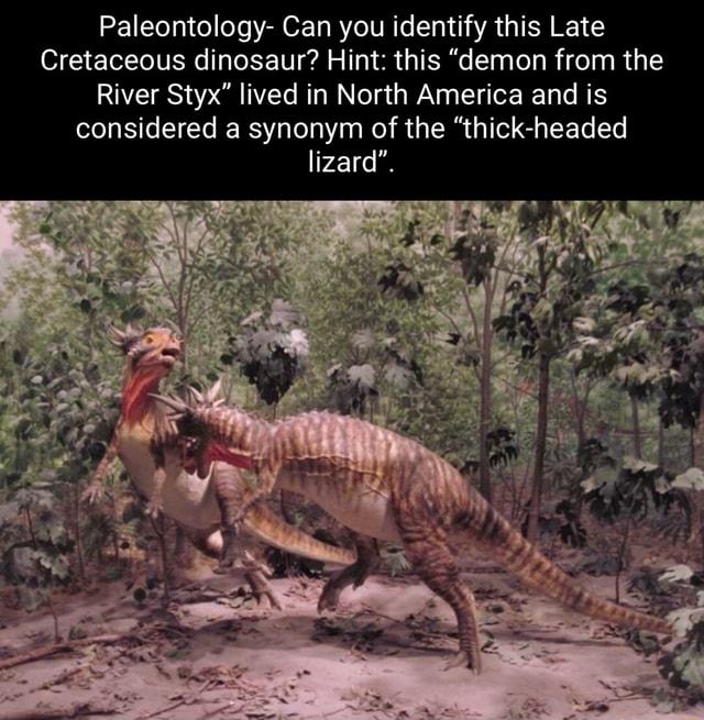 Paleontology- Can you identify this Late Cretaceous dinosaur? Hint ...