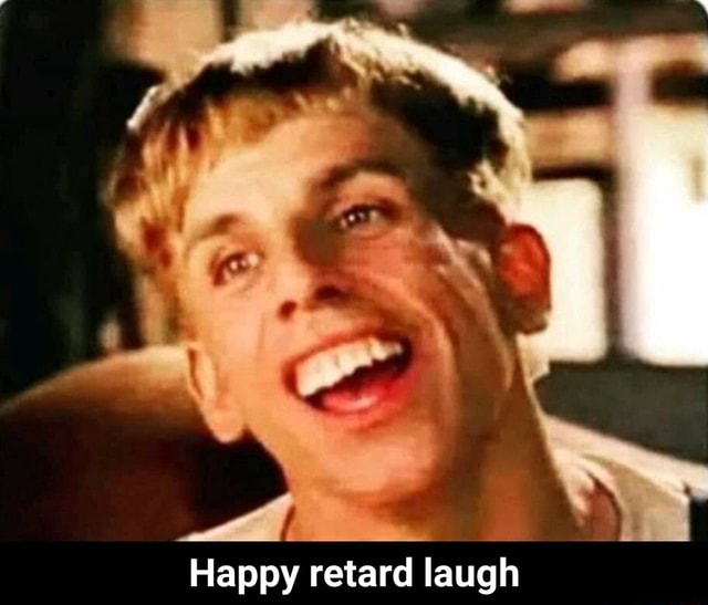 Happy retard laugh - Happy retard laugh - iFunny Brazil