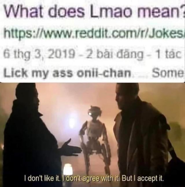 What does Lmao mean' Jokes: Lick my ass chan Some SS I don't like it ...