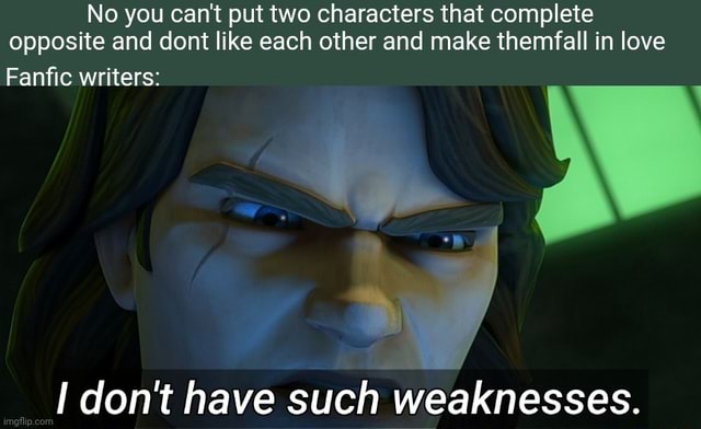 No you can't put two characters that complete opposite and dont like ...