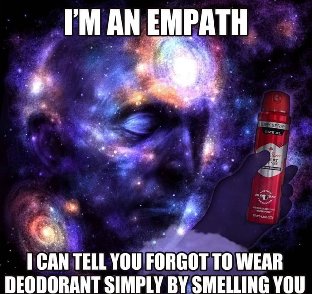 AN EMPATH CAN TELL YOU FORGOT TO WEAR DEODORANT SIMPLY BY SMELLING YOU ...