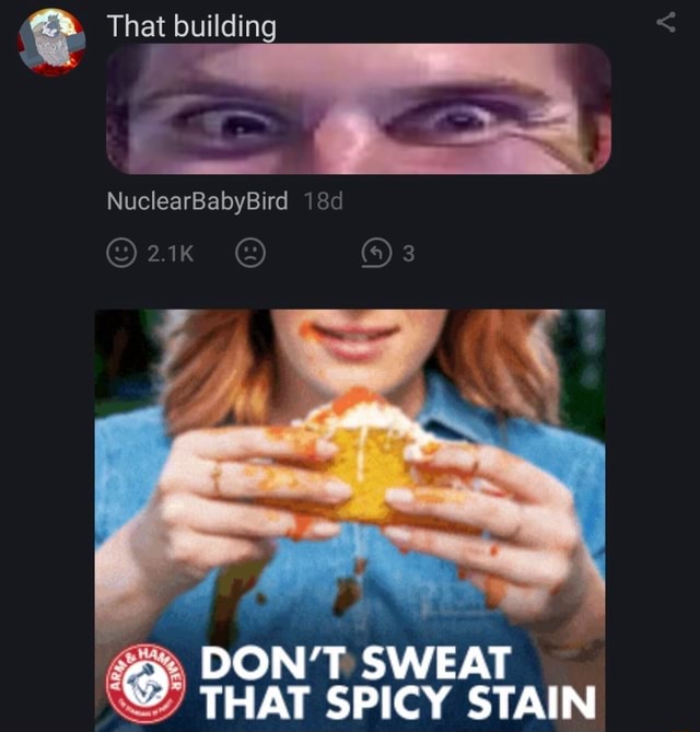 That building NuclearBabyBird 180 2.1K DON'T SWEAT THAT SPICY STAIN ...