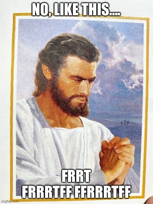 NO; LIKE THIS... FRRT FRRRTFF FFRRRTFE - iFunny Brazil