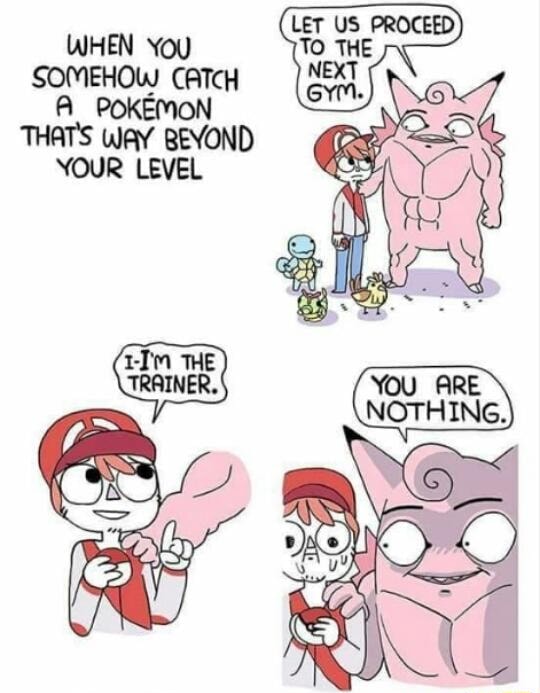 LET US PROCEED WHEN You TO THE SOMEHOW CATCH POKEMON THATS WAY BEYOND ...