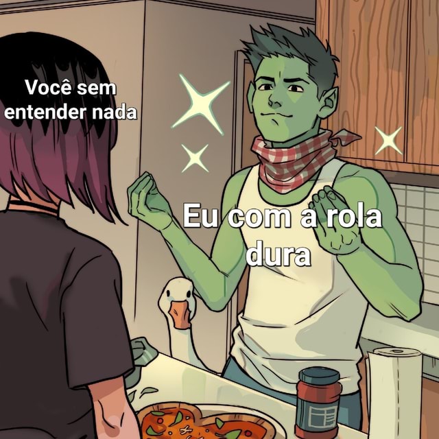 Você Sem Entender Nada Eu Com A Rola Dura Ifunny Brazil