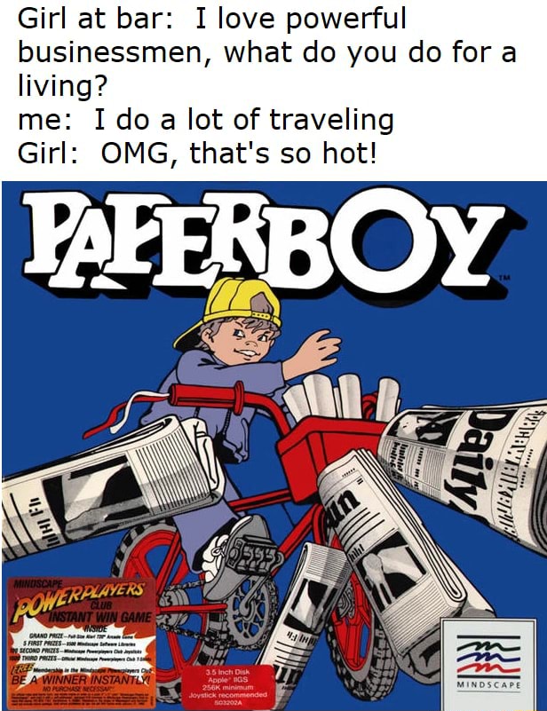 Paperboy meme - Girl at bar: I love powerful businessmen, what do you ...