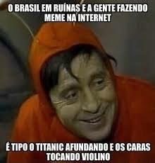 BRASILEM RUÍNAS MEME NA E A GENTE FAZENDO MEME NA INTERNET ÉTIPO O ...