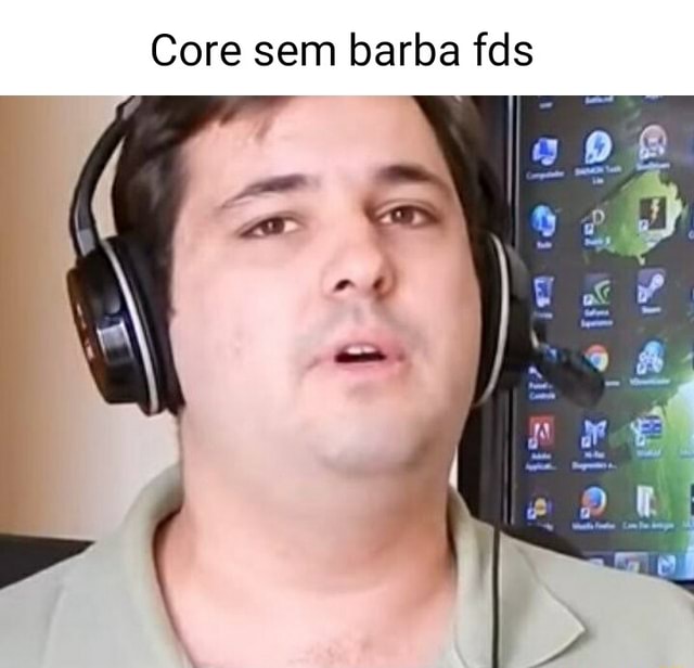 Core sem barba fols do - iFunny Brazil