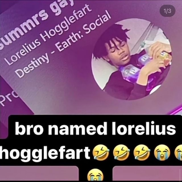 Bro named lorelius hogglefart - iFunny Brazil