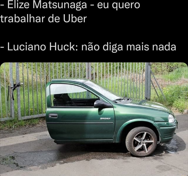 - Elize Matsunaga - eu quero trabalhar de Uber - Luciano Huck: não diga mais nada - iFunny Brazil