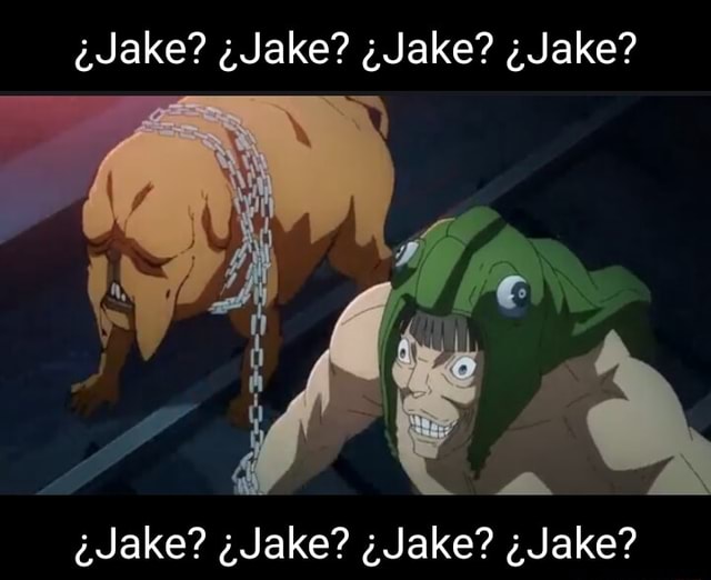 Jake? Jake? Jake? Jake? he Jake? Jake? Jake? Jake? - iFunny Brazil