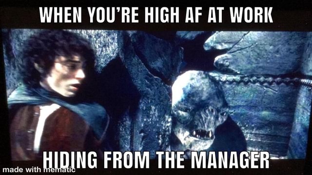 WHEN YOU'RE HIGH AF AT WORK ann HIDING FROM THE MANAGER- - iFunny Brazil