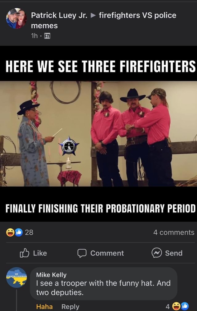 Patrick Luey Jr. firefighters VS police memes Th - fl HERE WE SEE THREE ...