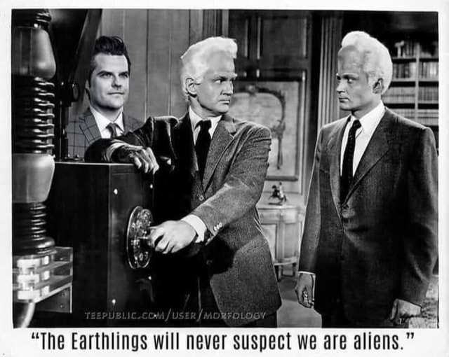 "The Earthlings will never suspect we are aliens." - iFunny Brazil