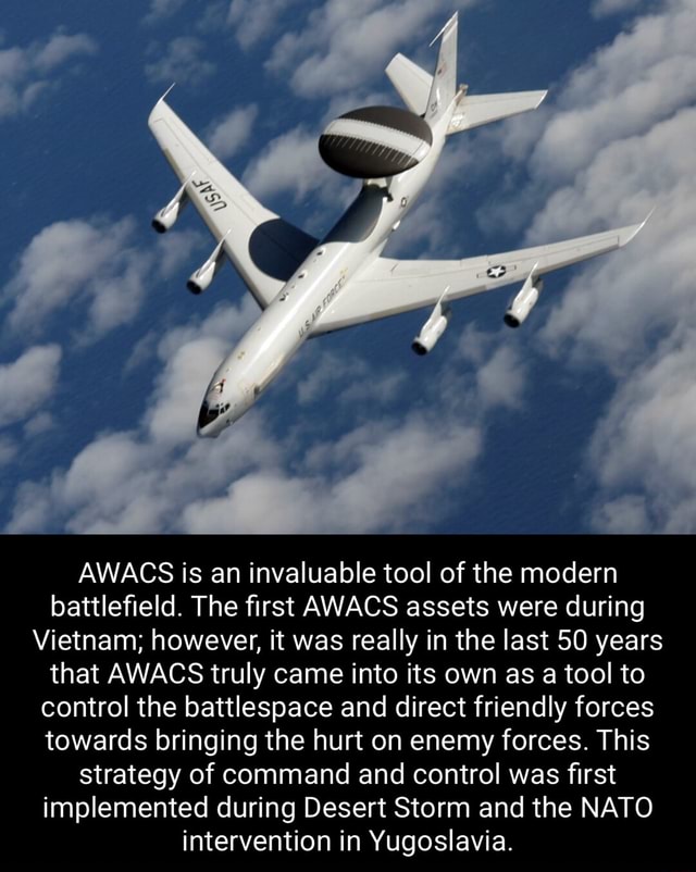 AWACS is an invaluable tool of the modern battlefield. The first AWACS ...