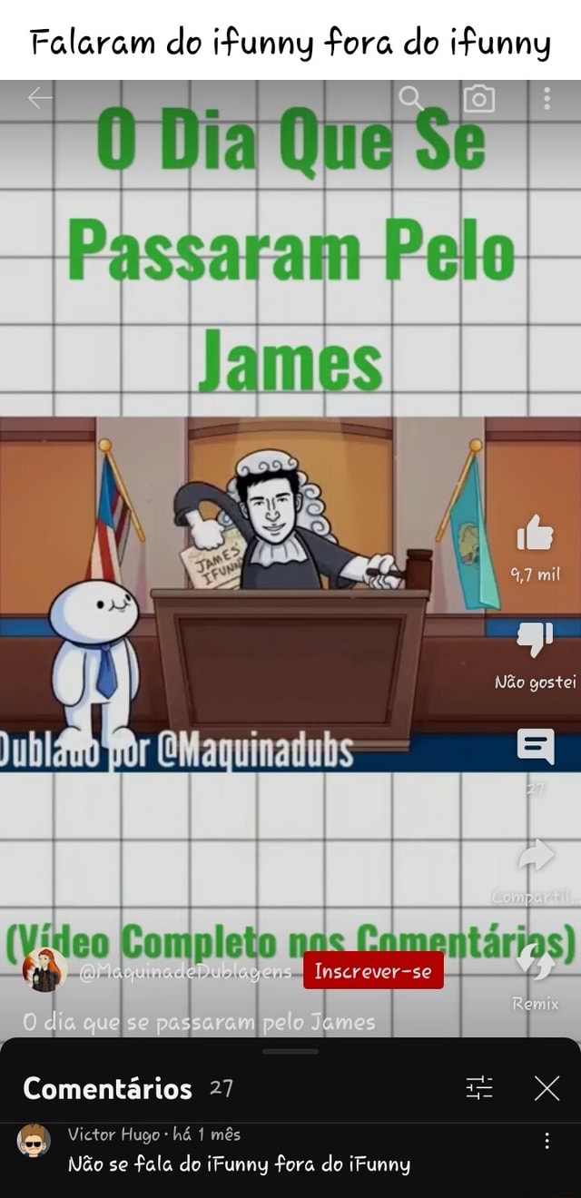 Falaram do ifunny fora do ifunny Dia Que se Passaram Pelo James Não ...