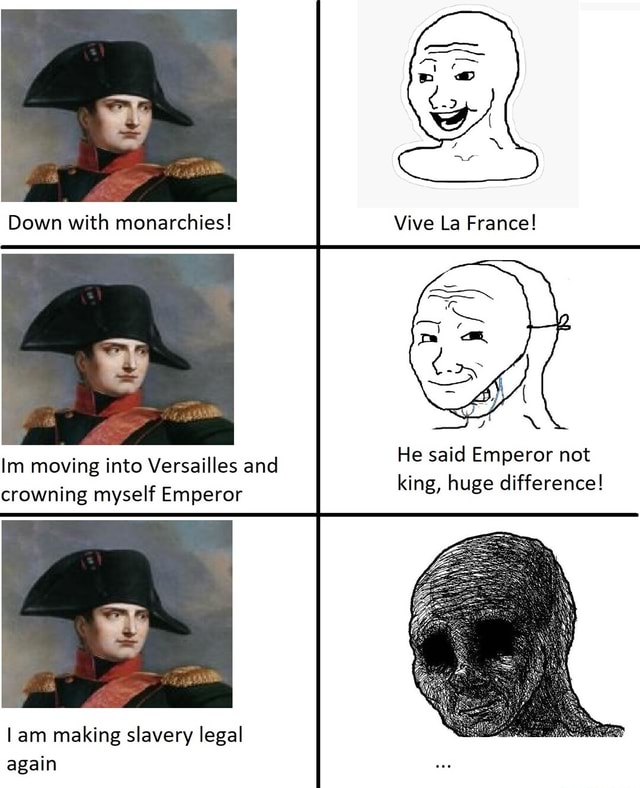 Down with monarchies! He said Emperor not king, huge difference! Im ...