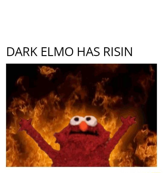 DARK ELMO HAS RISIN - iFunny Brazil