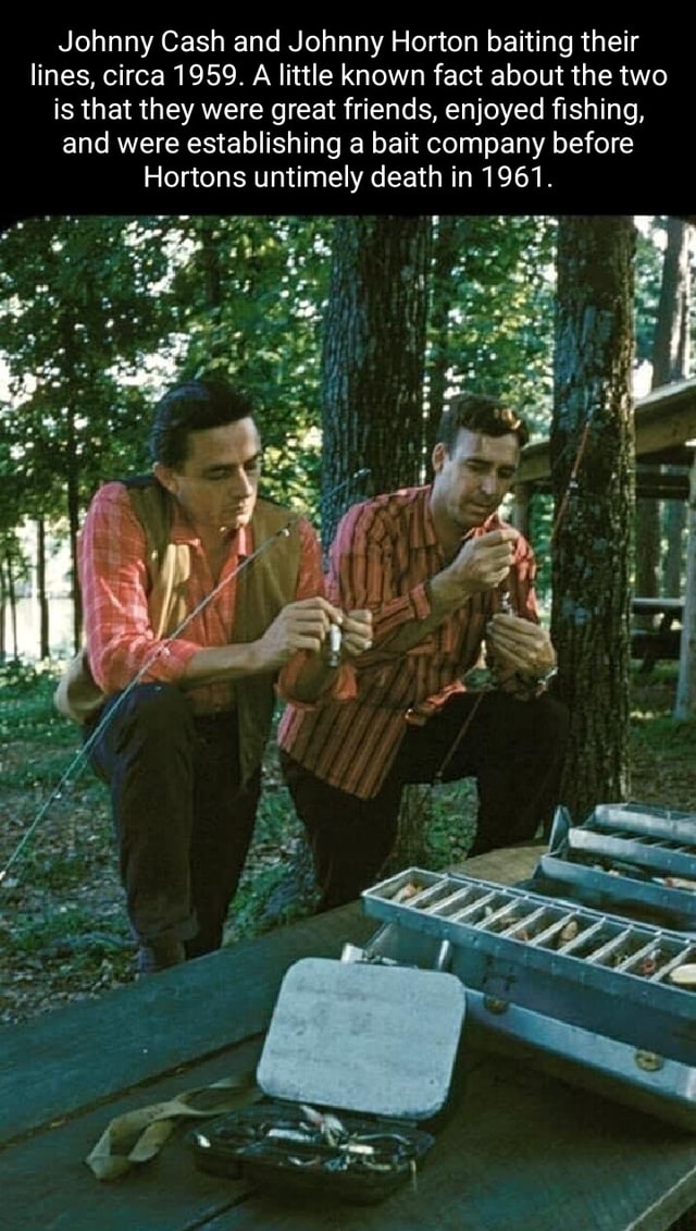 Johnny Cash and Johnny Horton baiting their lines, circa 1959. A little ...