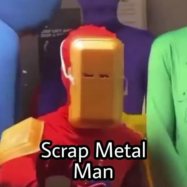 Scrap Metal Man - iFunny Brazil