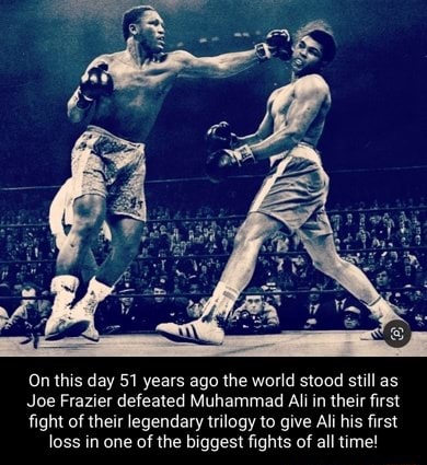 On this day 51 years ago the world stood still as Joe Frazier defeated ...