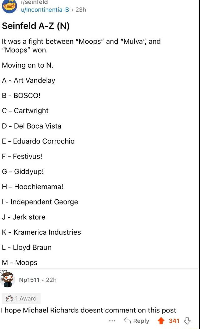 Seinfeld A-Z (N) It was a fight between "Moops" and "Mulva", and "Moops ...