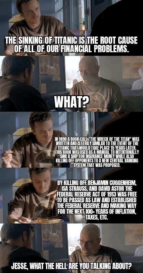 THE SINKING OF TITANIC IS THE ROOT CAUSE OF ALL OF GUR FINANCIAL ...