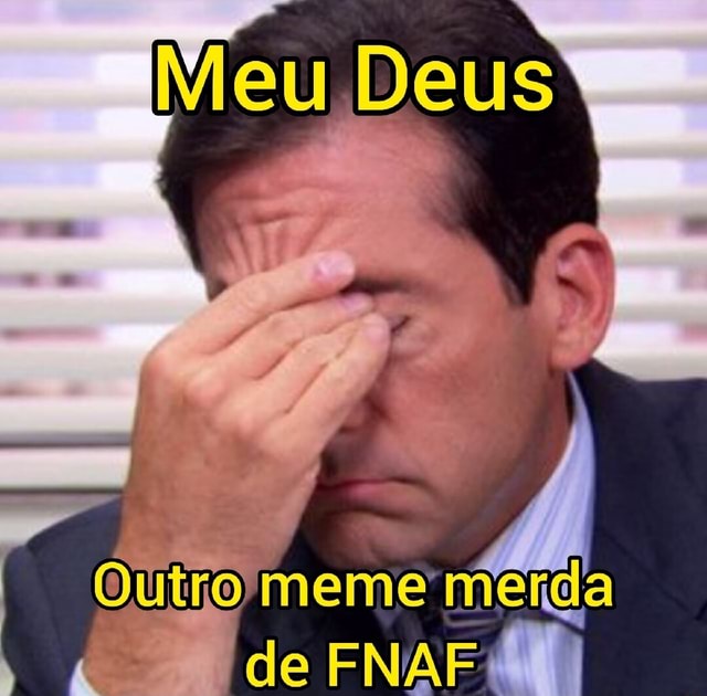 Deus\ I ad Outro meme me de FNAE - iFunny Brazil