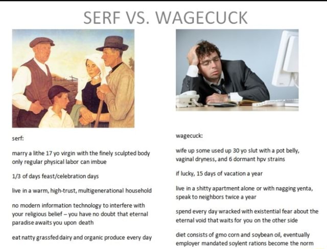 SERF VS. WAGECUCK serf: marry a lithe 17 yo virgin with the finely ...