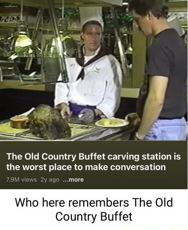 The Old Country Buffet carving station is the worst place to make ...