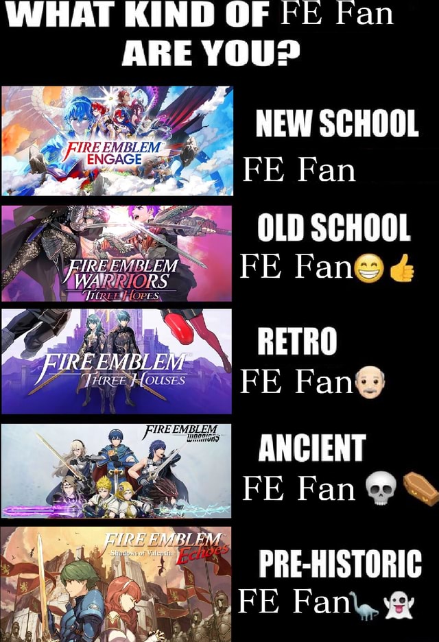 WHAT KIND OF FE Fan ARE YOU? NEW SCHOOL ING EMBLEM GAGE FE Fan SCHOOL ...